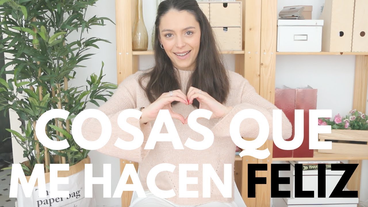 10 COSAS QUE ME HACEN FELIZ A DIARIO | PASO A PASO - YouTube