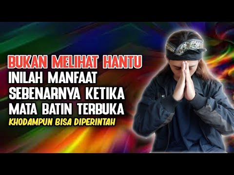 WAJIB TAU! INILAH MANFAAT MEMBUKA MATA BATIN YANG SEBENARNYA - BATINIYAH