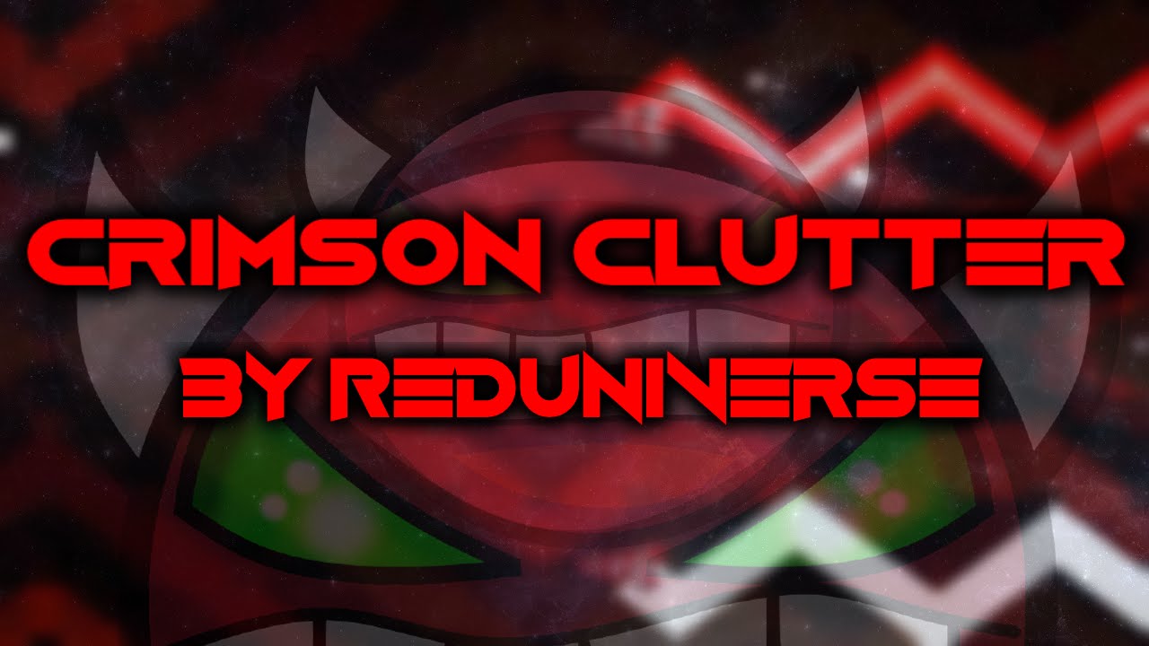 Geometry Dash - Crimson Clutter [Hard Demon] by RedUniverse (On Stream ...