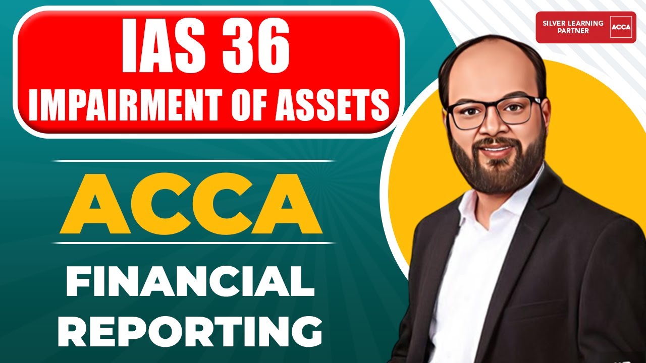 IAS 36 Impairment of Assets | ACCA Financial Reporting F7 | Chapter 4 ...