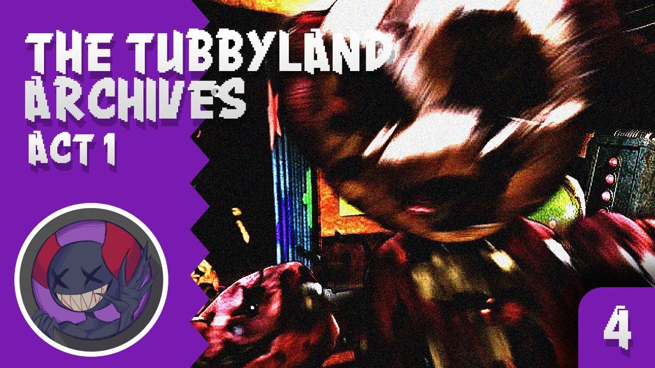 The Tubbyland Archives: Act 1 | Night 4 | Pt 4 - YouTube