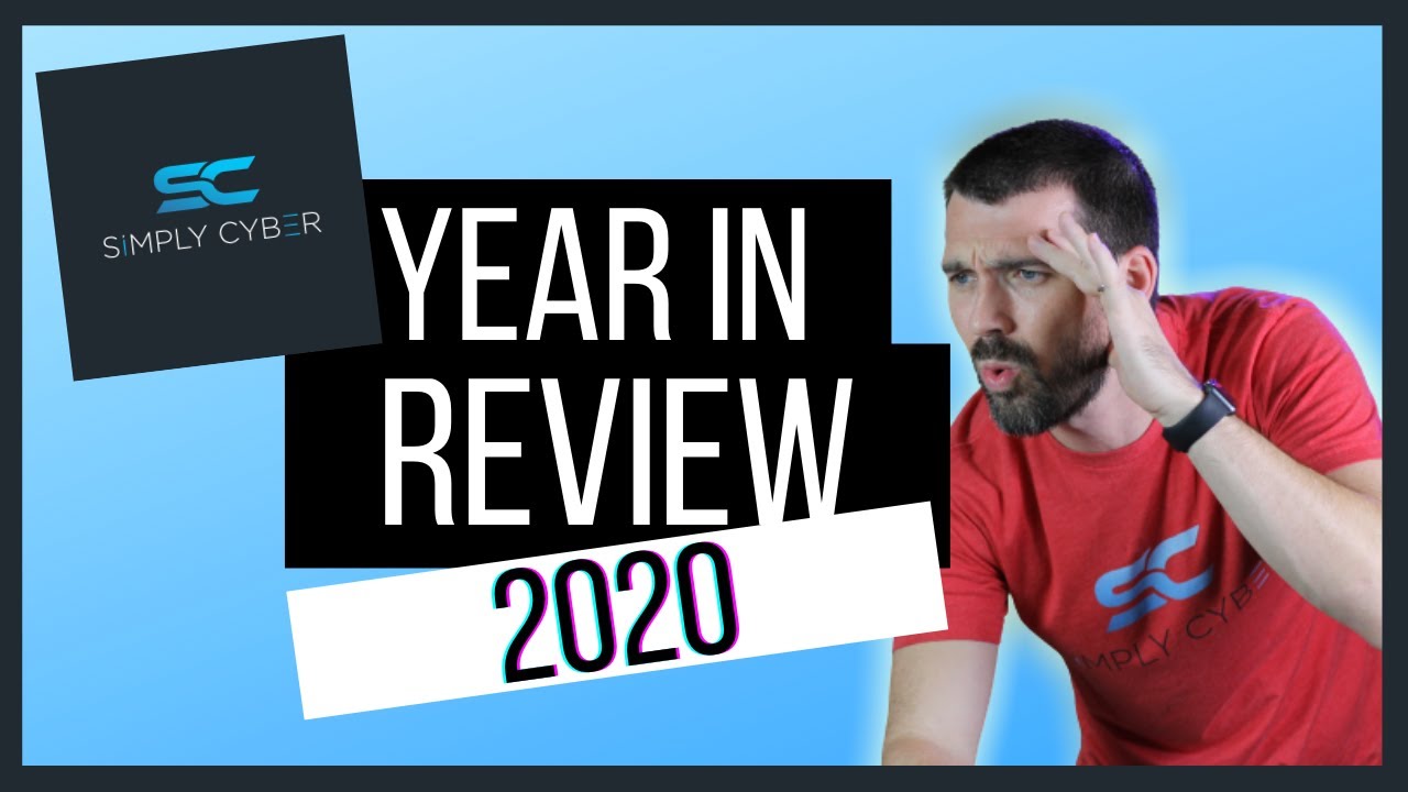 Simply Cyber 2020 Retrospective and Upcoming in 2021 - YouTube