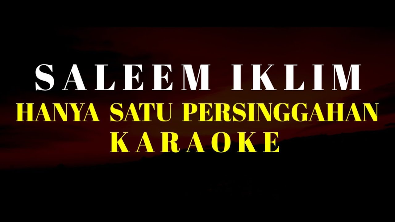 Saleem Iklim - Hanya Satu Persinggahan Karaoke - YouTube