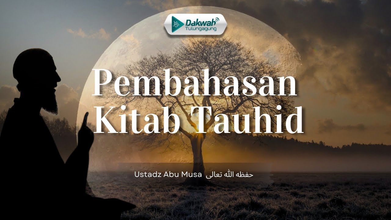 📓 Kitab Tauhid (Sifat-Sifat Ahlussunnah Ke 5) | Ustadz Abu Musa Anwar ...