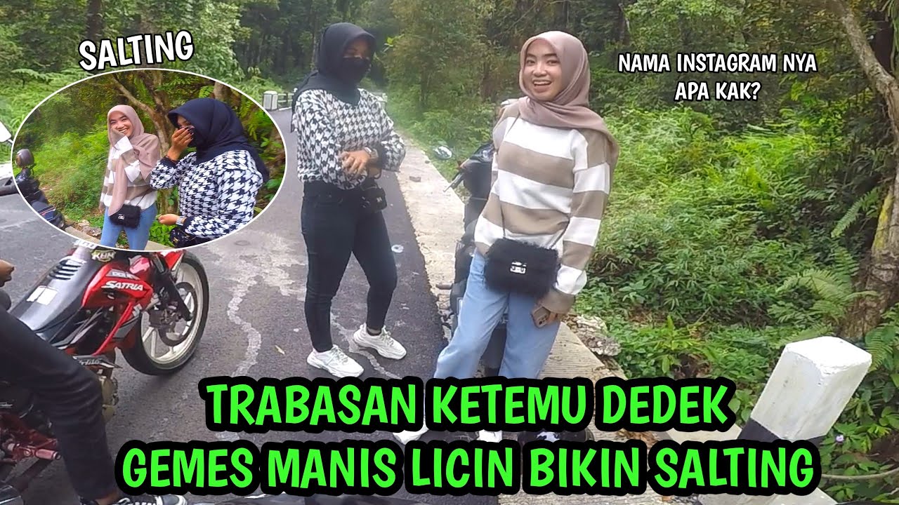 TRABASAN KETEMU DEDEK GEMES MANIS LICIN BIKIN SALTING - MOTOVLOG - YouTube