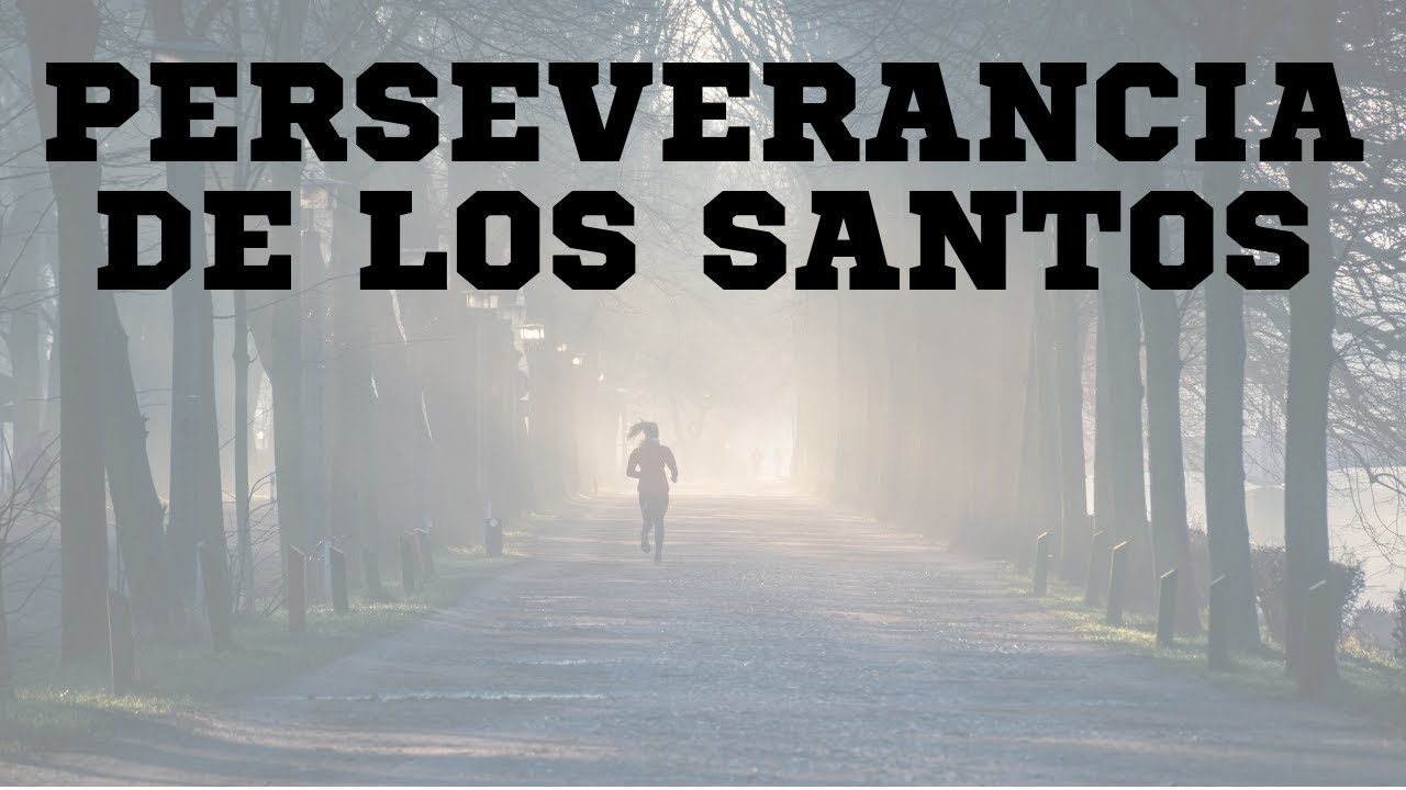 CFB 1689 TEMA 23: DE LA PERSEVERANCIA DE LOS SANTOS. - YouTube