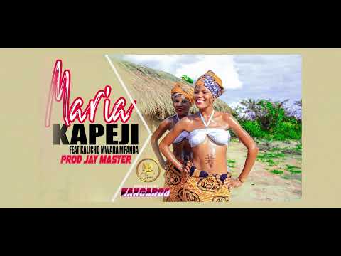 Kapeji Ft Kalicho Mwana Mpanda _ Maria Official Music Audio
