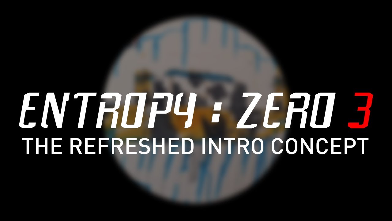 Entropy: Zero 3. The New Intro Concept. - YouTube