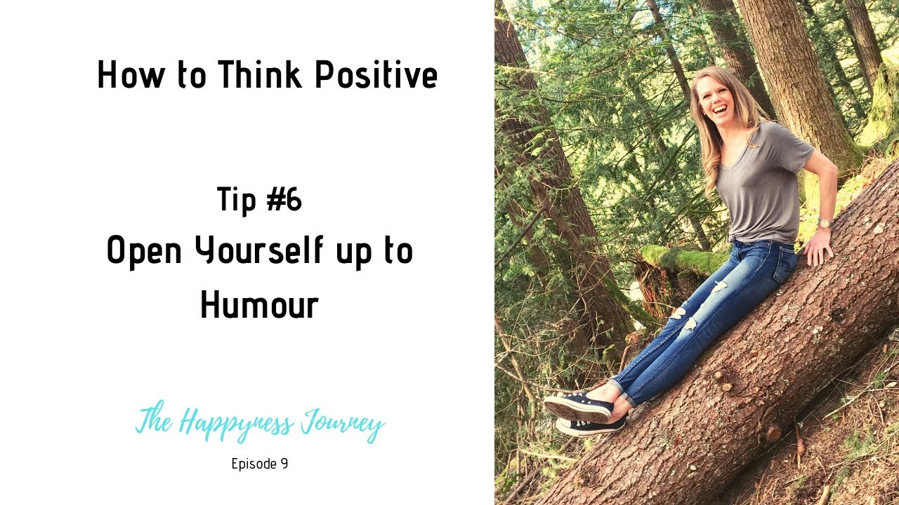 How to Think Positive - Open Yourself up to Humour - YouTube