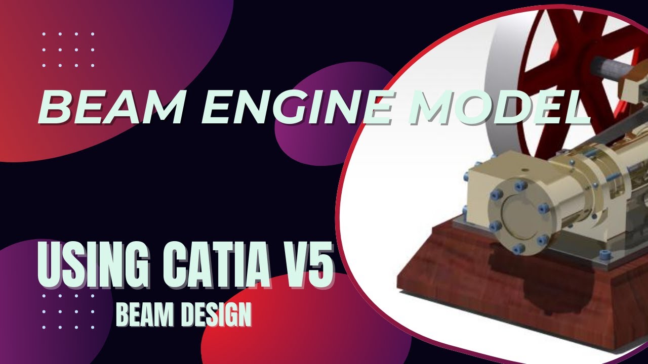 Steam Engine Modeling in CATIA V5 Beam Engine, More Beam assy - YouTube