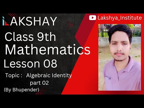 Class 9th mathematics | Algebraic Identity part 02 | Lakshya_Institute ...