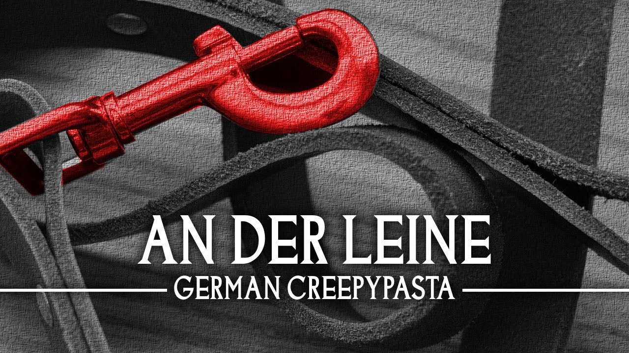 Creepypasta "An der Leine" - German/Deutsch - YouTube