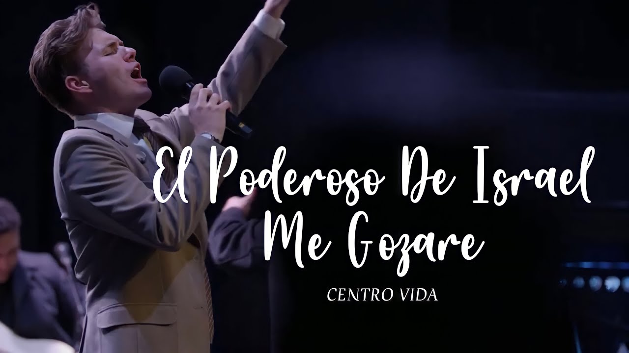 El Poderoso De Israel, Me Gozaré (Letra) CENTRO VIDA - YouTube
