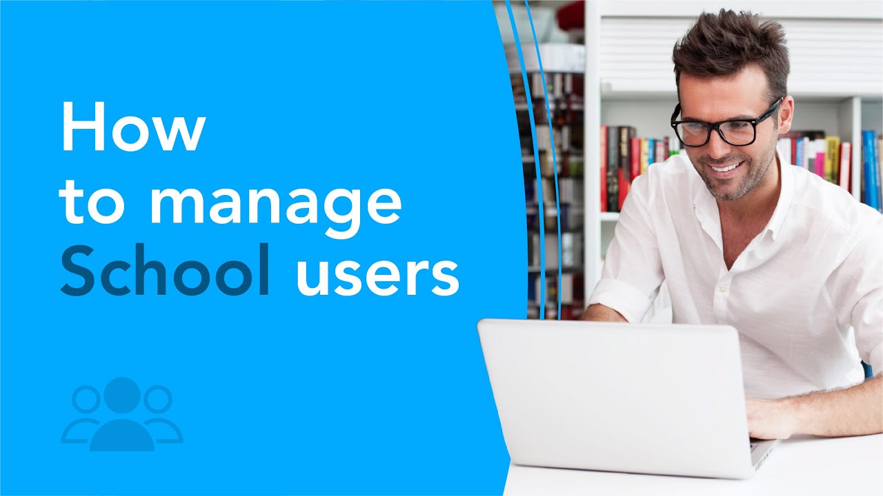Managing users for School Administrators - YouTube