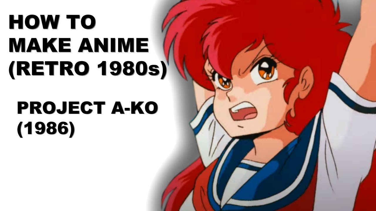 How to Make Anime: (Retro 1980s) "Project A-Ko" (1986) #anime # ...