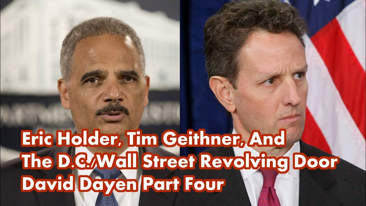 Eric Holder, Tim Geithner & The Revolving Door Between Wall Street & DC ...