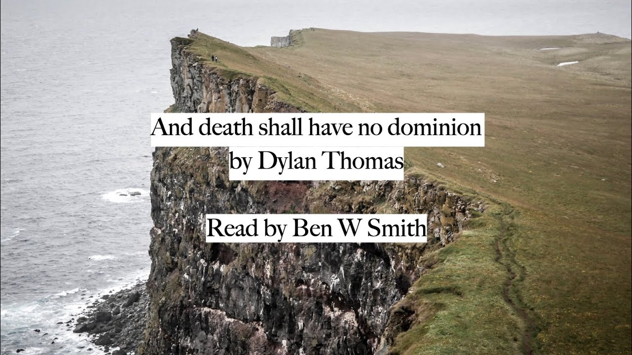 And death shall have no dominion by Dylan Thomas (read by Ben W Smith ...