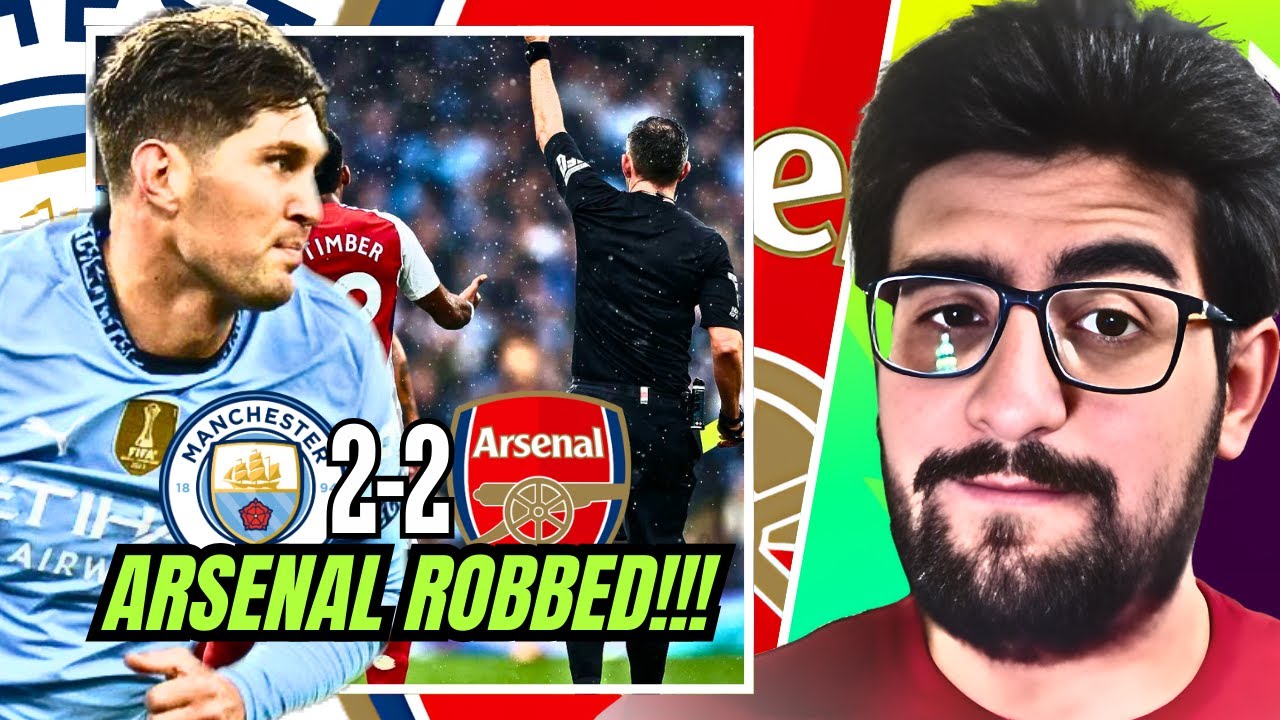 ARSENAL WERE ROBBED! MANCHESTER CITY, MICHAEL OLIVER & PGMOL 2-2 ...