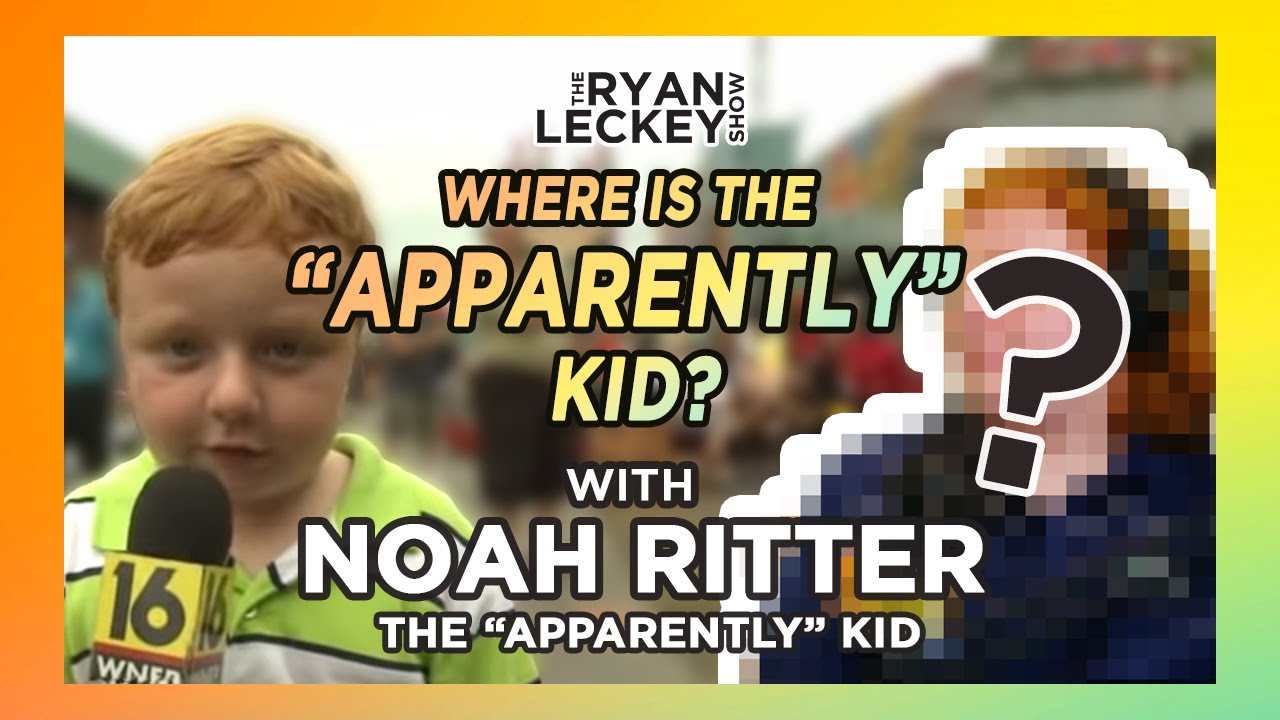 What Happened to the 'Apparently Kid'? / Noah Ritter | The Ryan Leckey ...