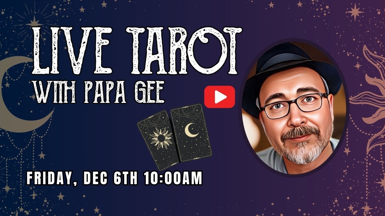 LIVE Tarot Readings with Papa Gee for 12-6-24 - YouTube