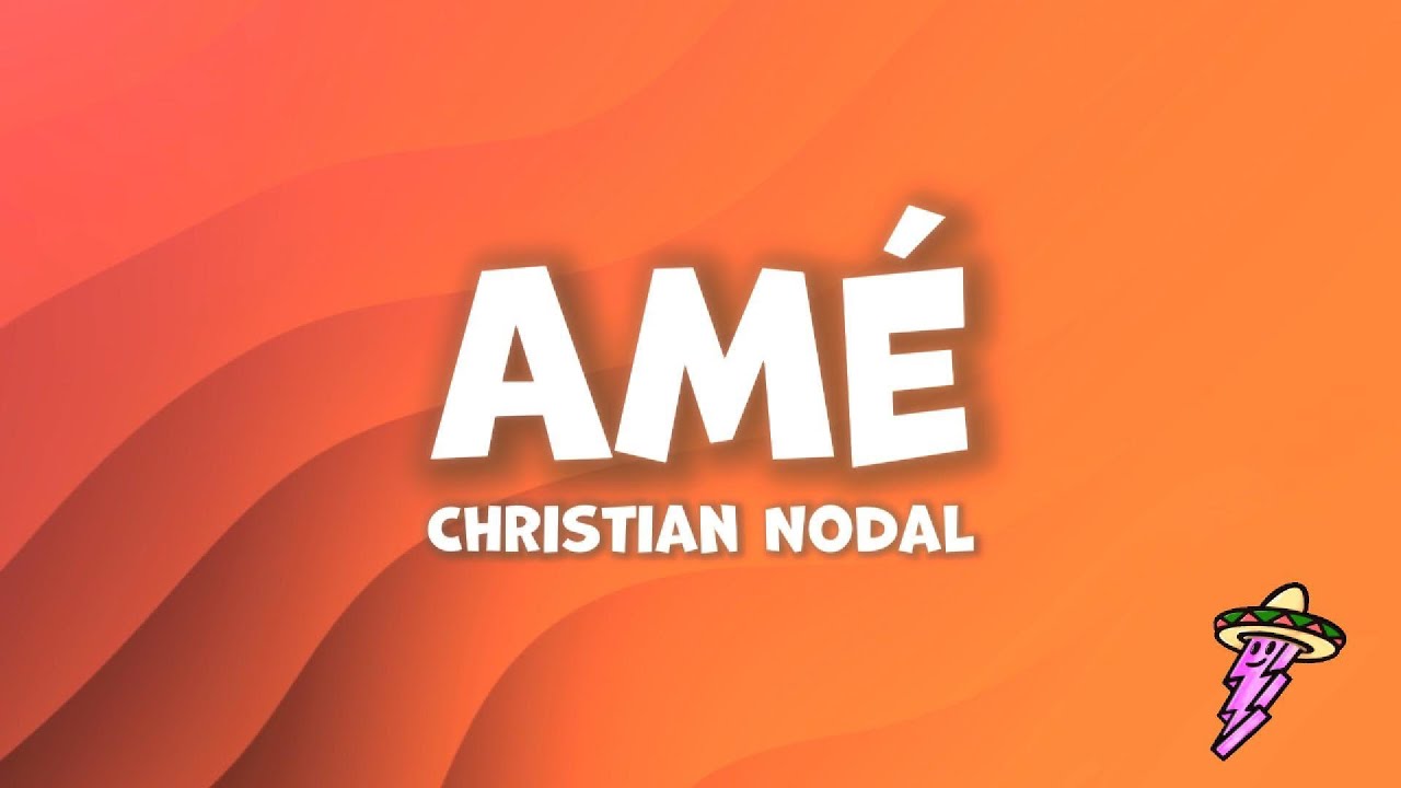 Christian Nodal - Amé (Letra) - YouTube