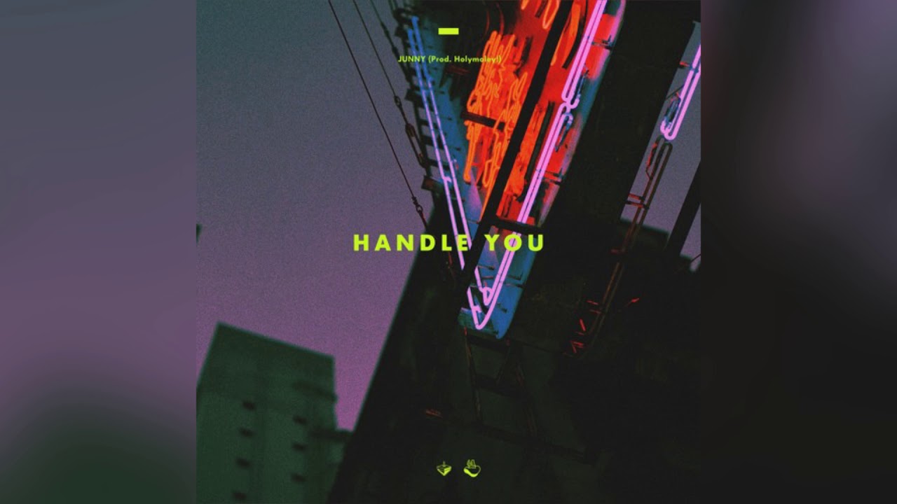 JUNNY - HANDLE YOU (prod. Holymoley!) - YouTube