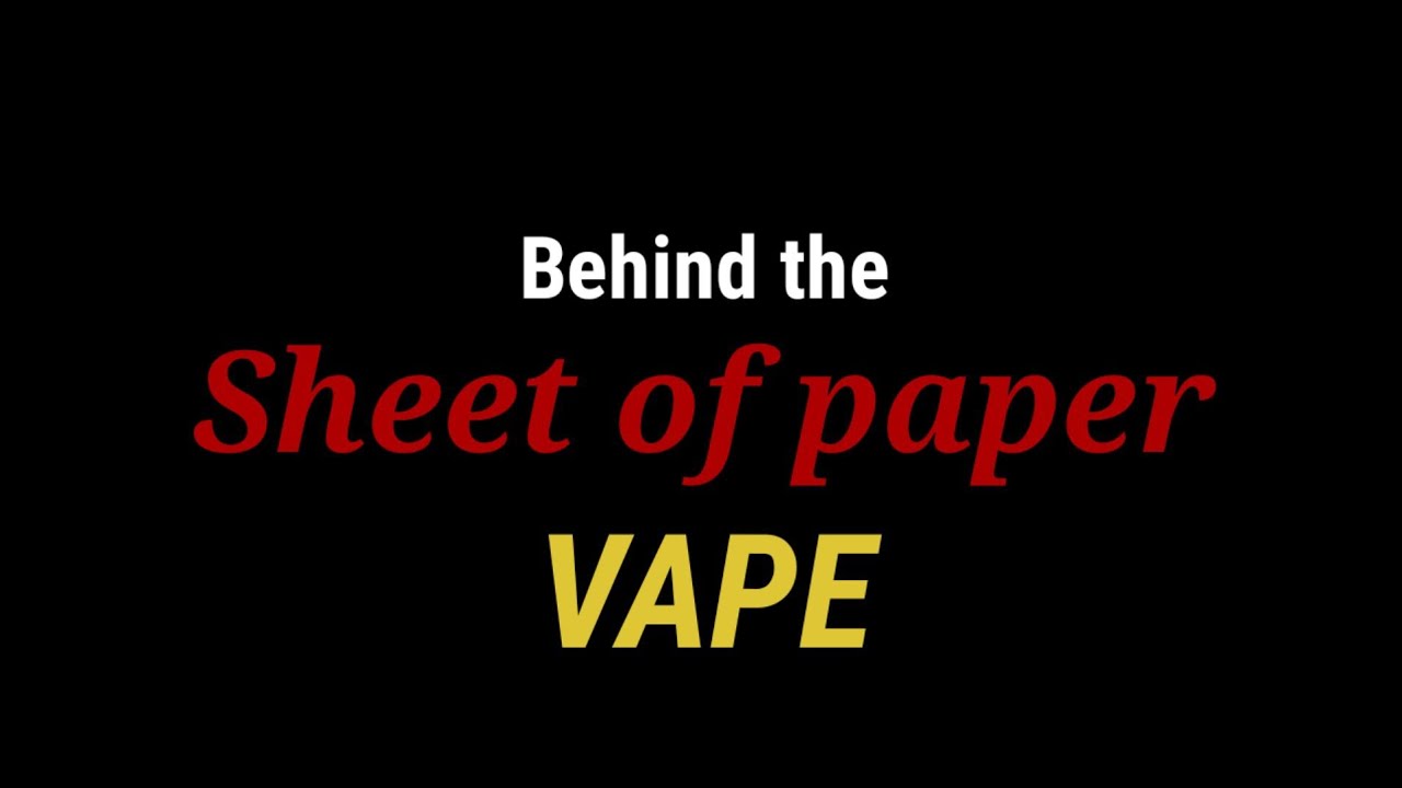 Behind the Sheet of paper "Vape". - YouTube