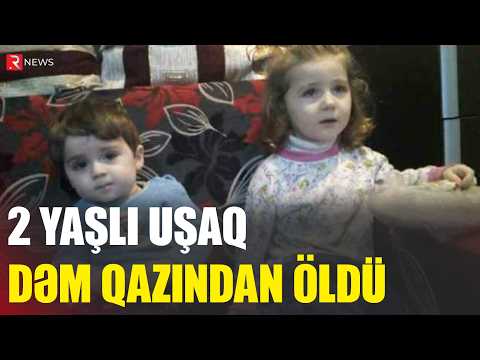 İki yaşlı uşaq dəm qazından öldü - RTV