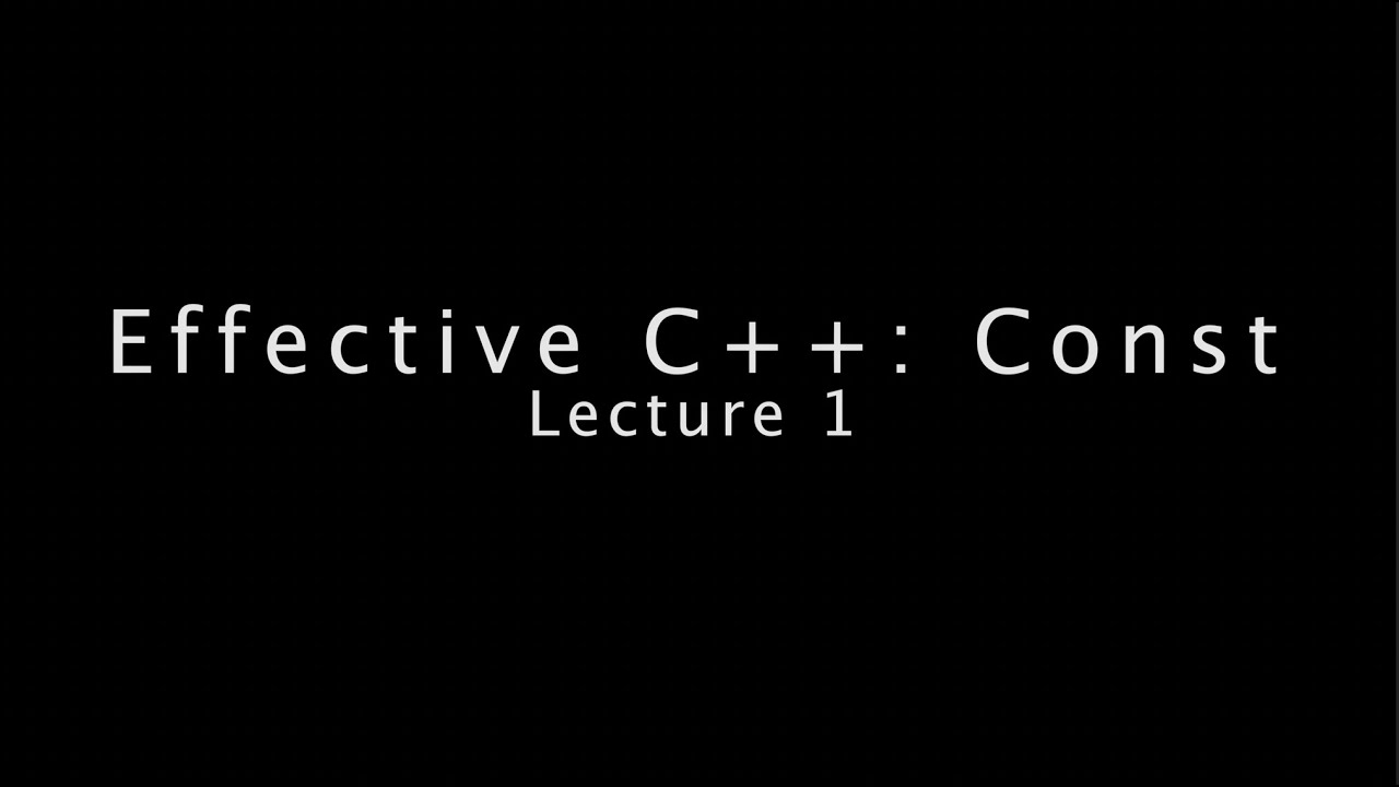 Effective C++ Lecture 1: Const - YouTube