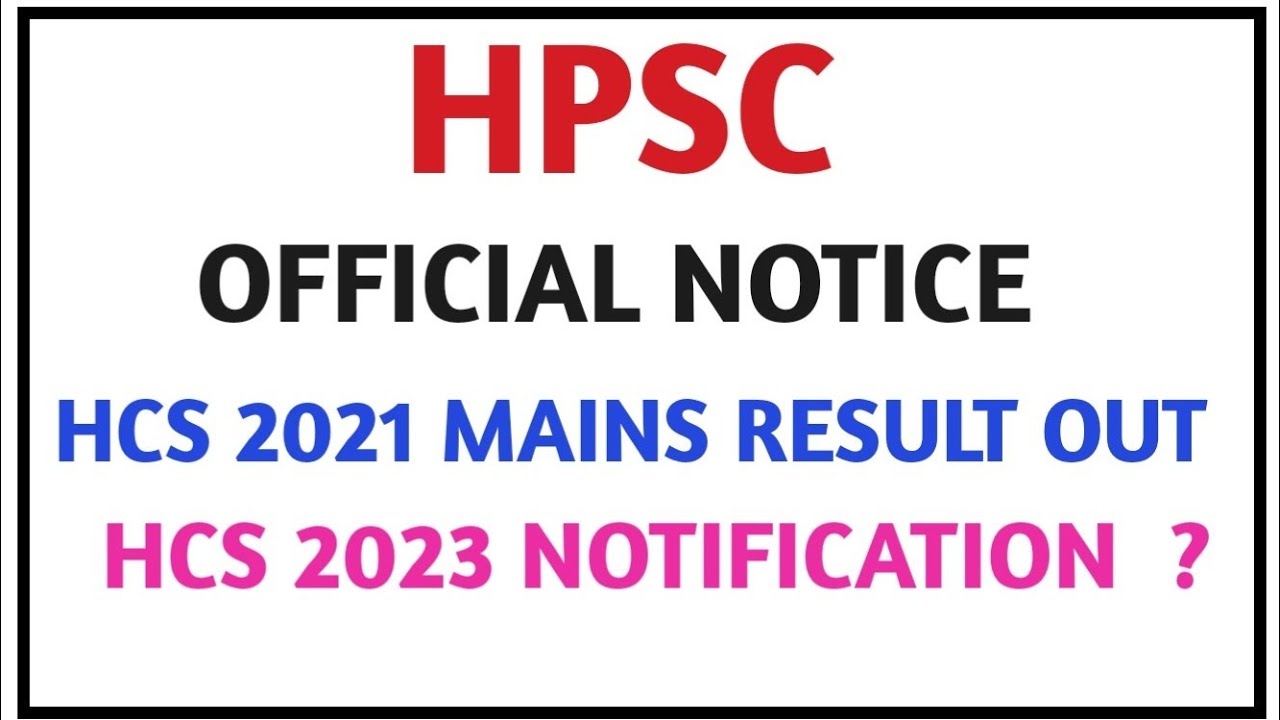 HPSC//HCS 2021 MAINS RESULT OUT//OFFICIAL NOTICE//HCS 2023 NOTIFICATION ...