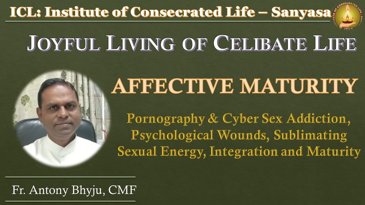 JOYFUL LIVING OF CELIBATE LIFE. AFFECTIVE MATURITY. PART II - YouTube