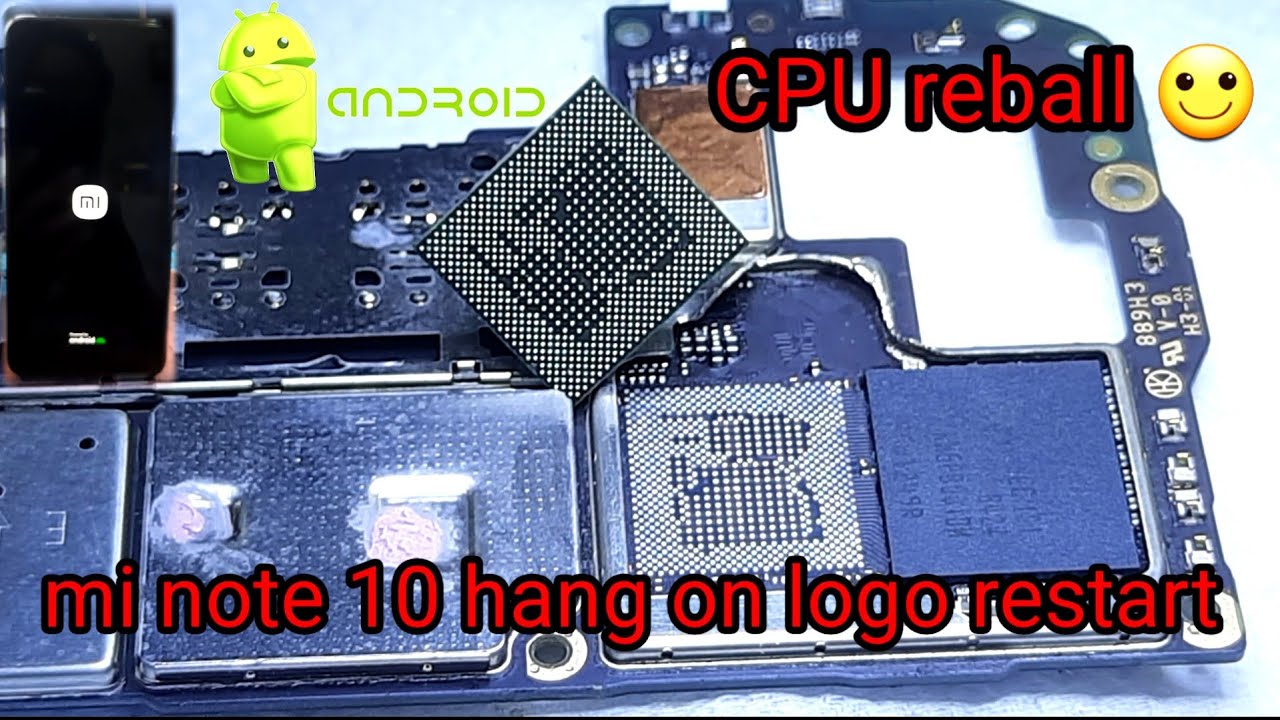 mi note 10 hang on logo restart ! mi note 10 cpu reball - YouTube