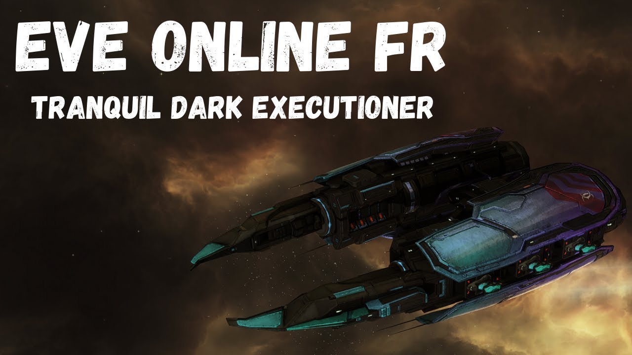 EVE ONLINE FR : TRANQUIL DARK EXECUTIONER (ALPHA CLONE) - YouTube