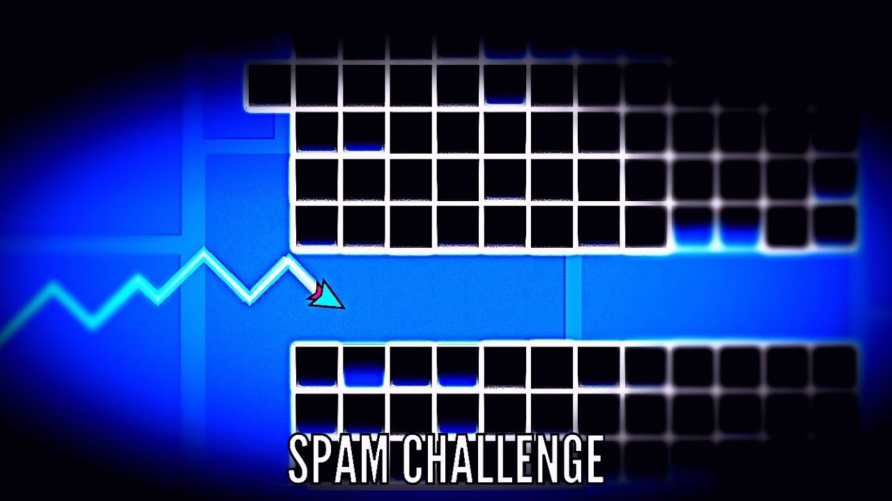 SPAM CHALLENGE GEOMETRY DASH 🙌🙌🎯👍🙌🔥🔥 - YouTube