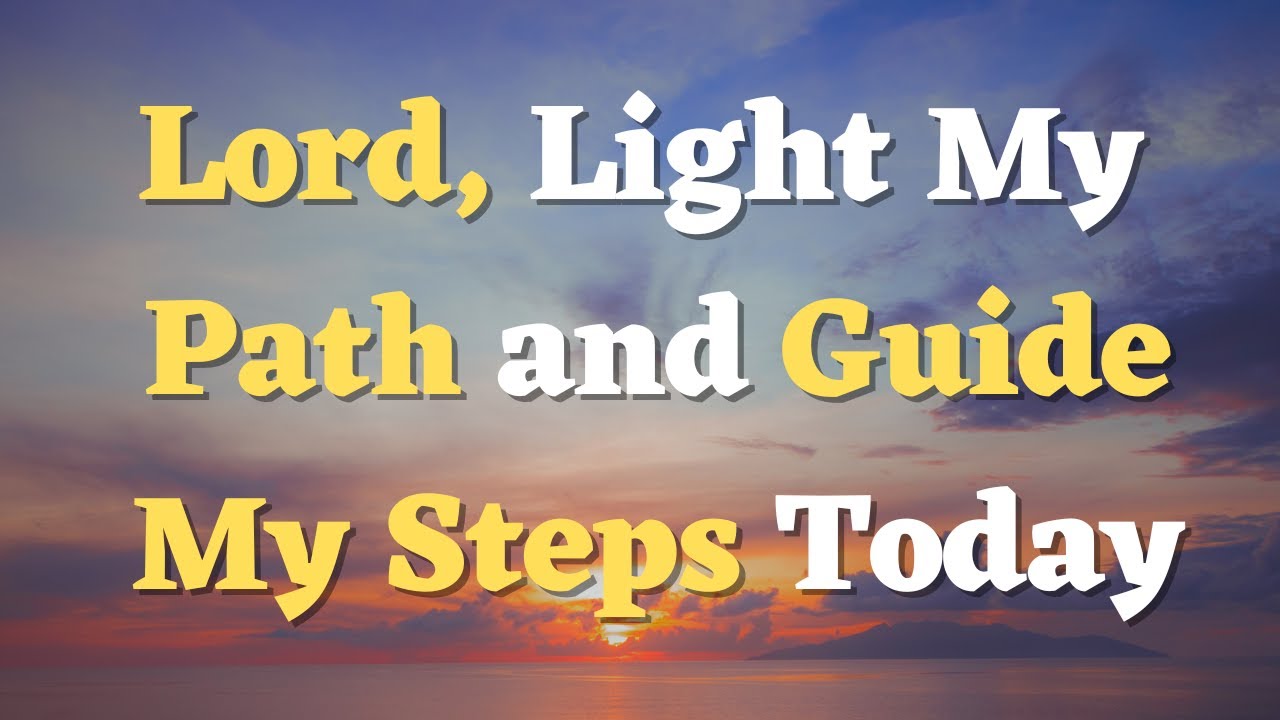 A Morning Prayer - Lord, Walk With Me and Guide My Steps Today - YouTube