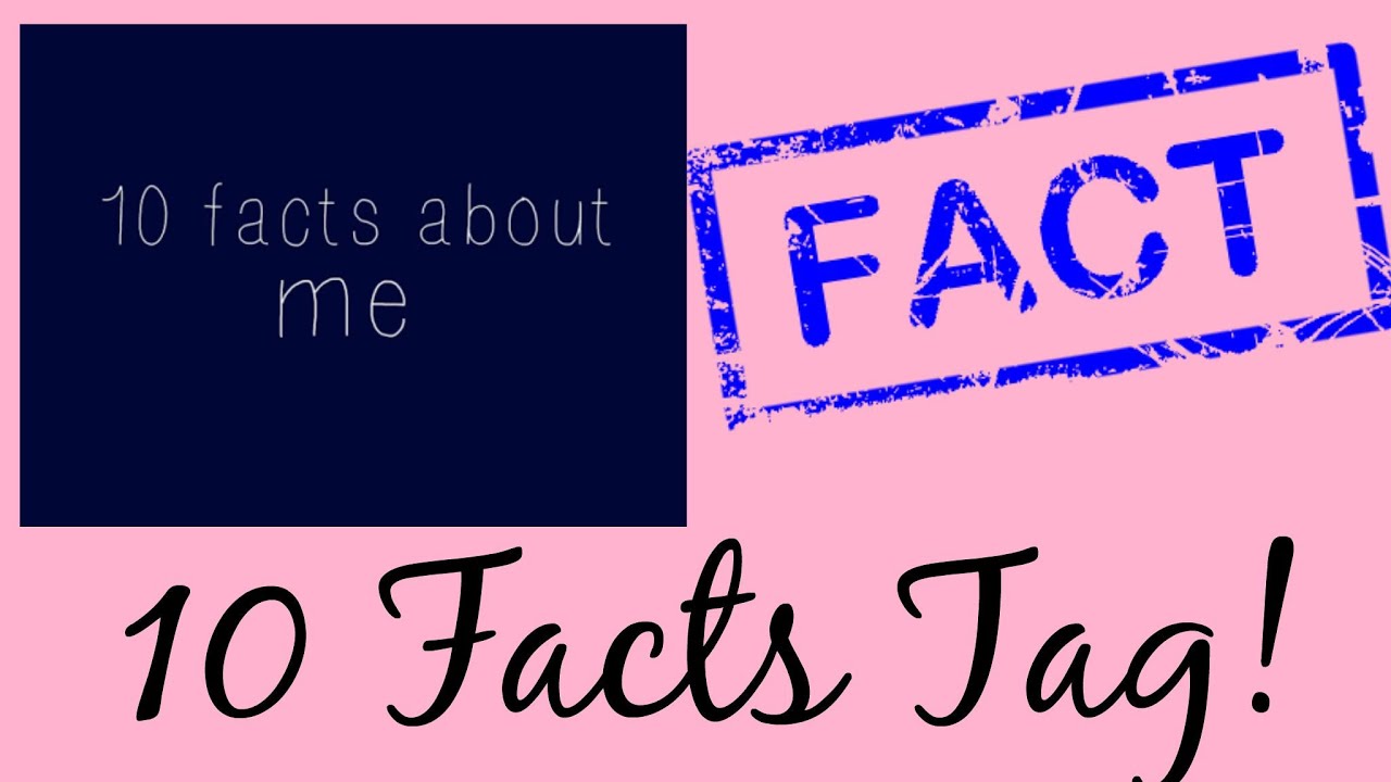 10 Facts Tag! - YouTube