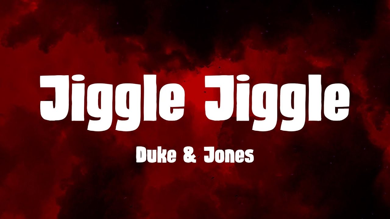 Duke & Jones - Jiggle Jiggle (Lyrics) - YouTube