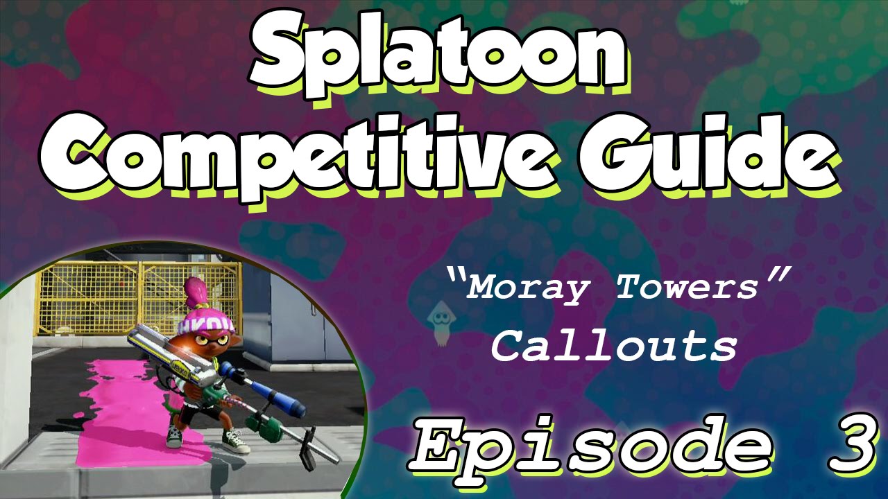 Splatoon Competitive Guide - Episode 3: Moray Towers Callouts/Positions ...