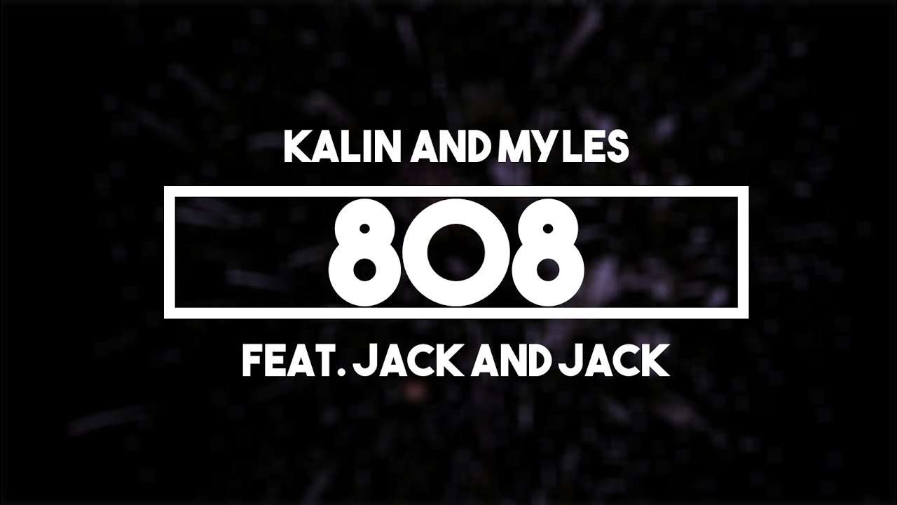 Kalin and Myles (Feat. Jack and Jack) - 808 | Lyrics - YouTube