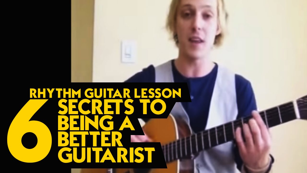 Rhythm Guitar Lesson - 6 Secrets to Being a Better Guitarist - YouTube