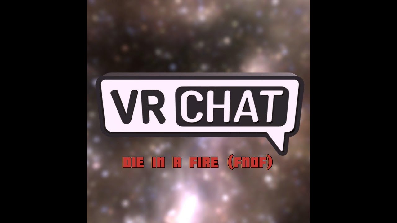 Die in a fire | VRCHAT Version - YouTube