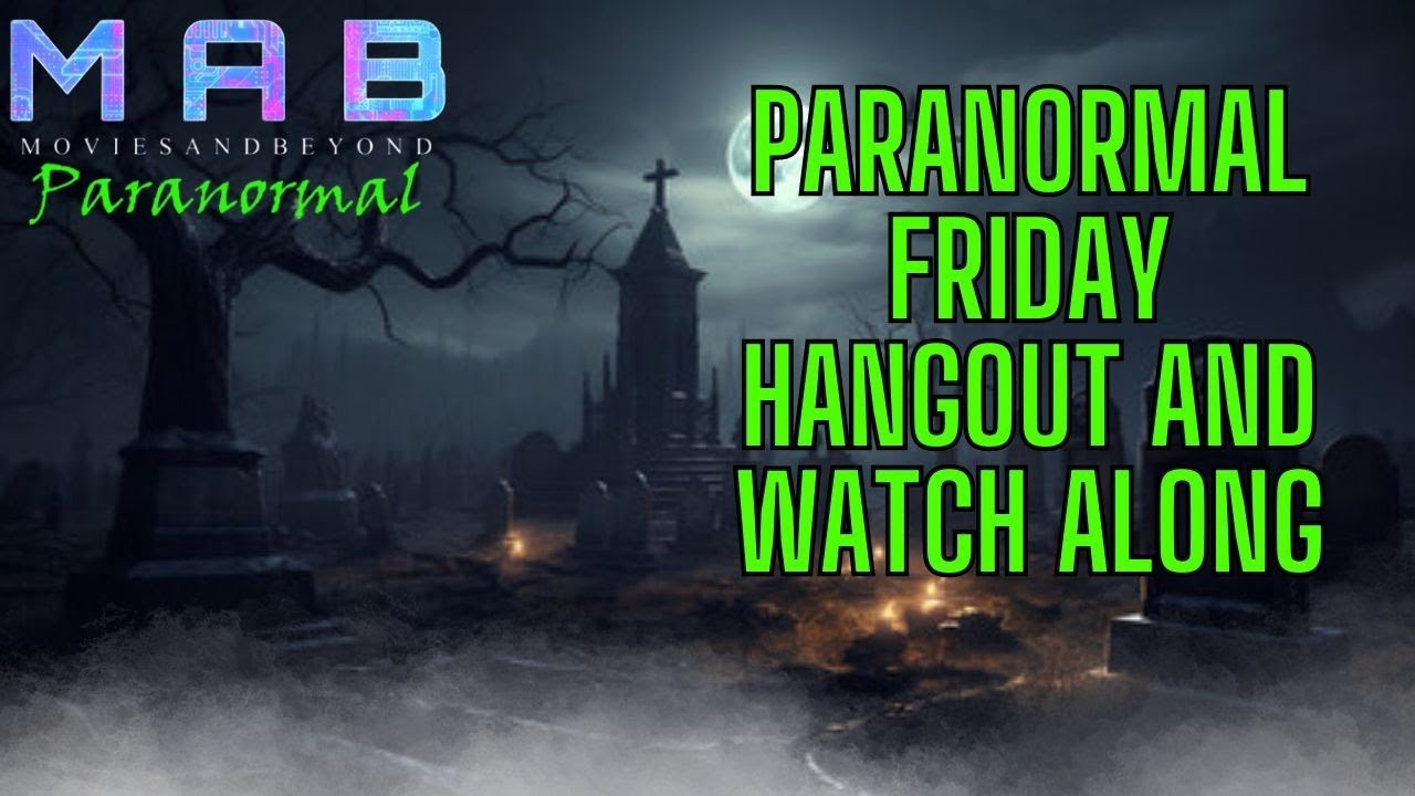 E 16 Friday Paranormal Watch Along | Hangout - YouTube