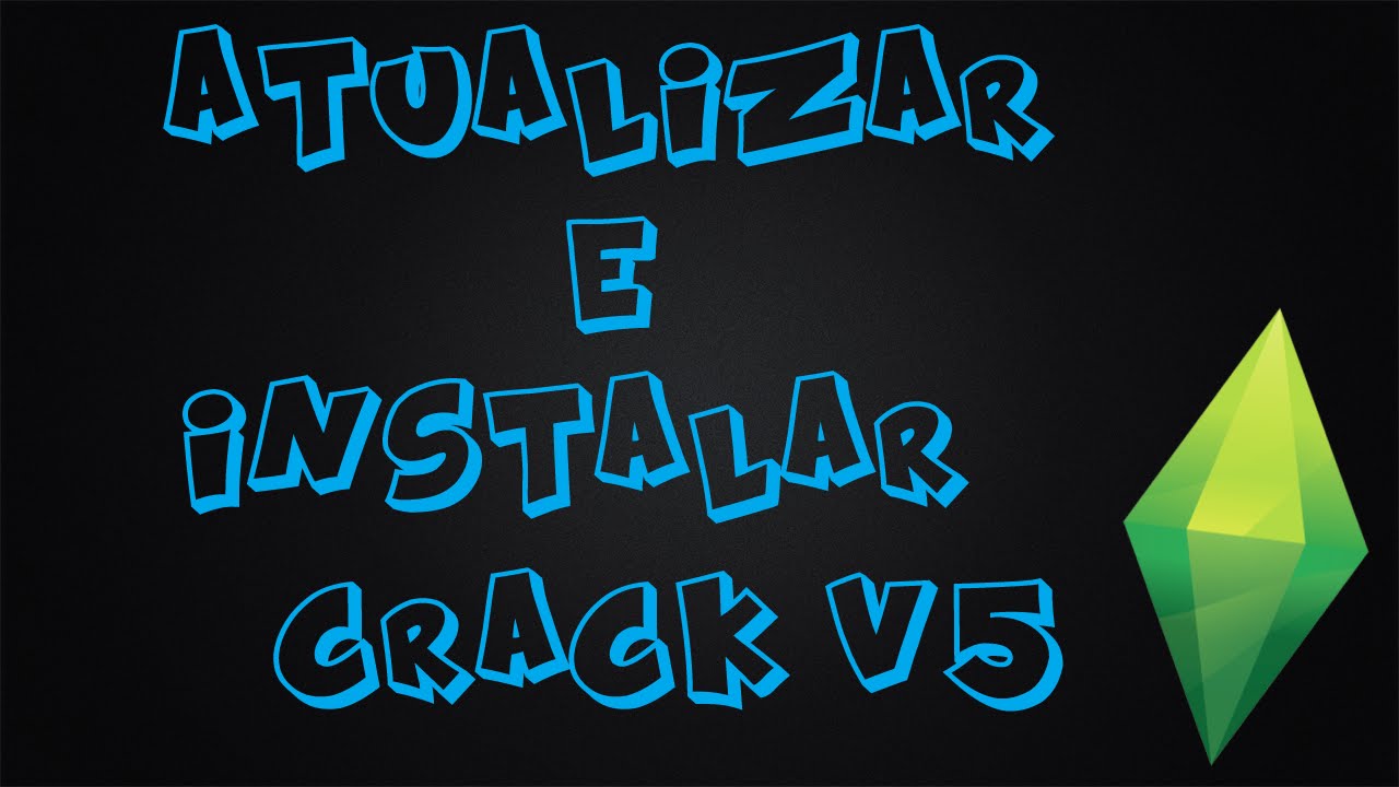 COMO ATUALIZAR E INSTALAR CRACK V5 - THE SIMS 4 - YouTube
