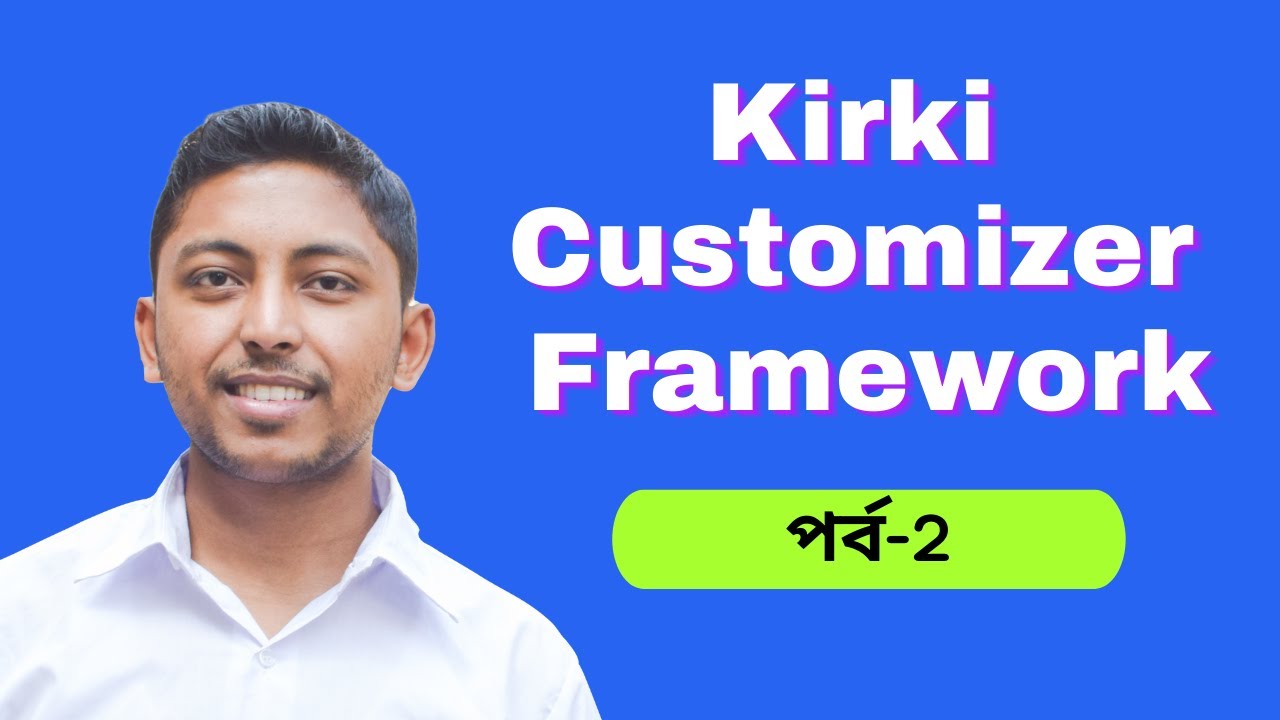 Kirki Customizer Framework Bangla Tutorial 2021 - YouTube