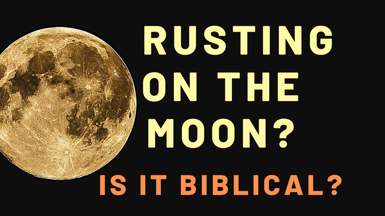 Rusting on the Moon? Is it Biblical? - YouTube