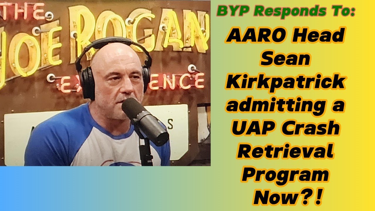 BYP Responds To EP 46: Former AARO Leader Sean Kirkpatrick Acknowledges ...