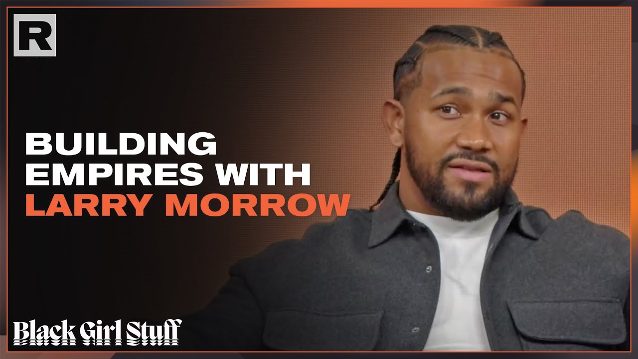 The Art of Building Brands: Larry Morrow's Insightful Journey | Black Girl Stuff - YouTube