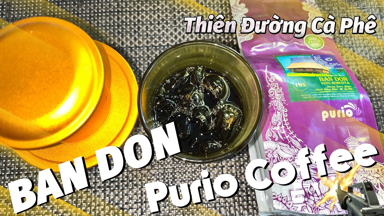 PURIO Coffee | BAN DON | Đen Đá Không Đường Robusta #thienduongcaphe # ...