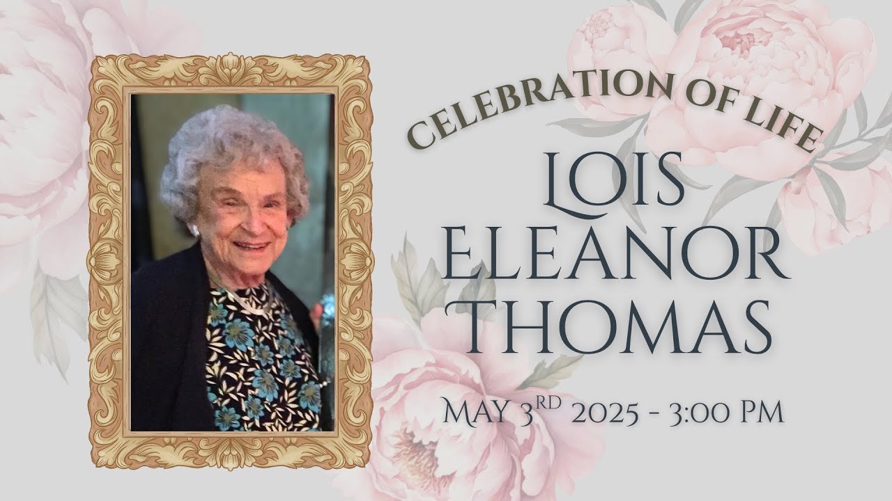 Lois Eleanor Thomas - Memorial Service - 5/3/25 - 3pm - YouTube