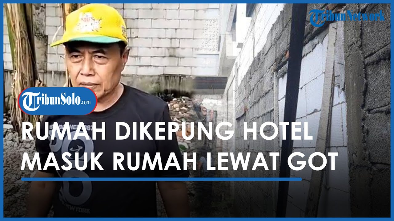 Rumah Dikepung Hotel, Penghuni Hanya Bisa Lewat Selokan/Got Selama 3 ...